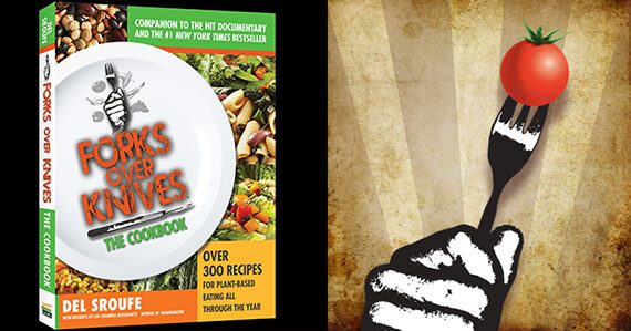 “Forks Over Knives – The Cookbook” Now Available